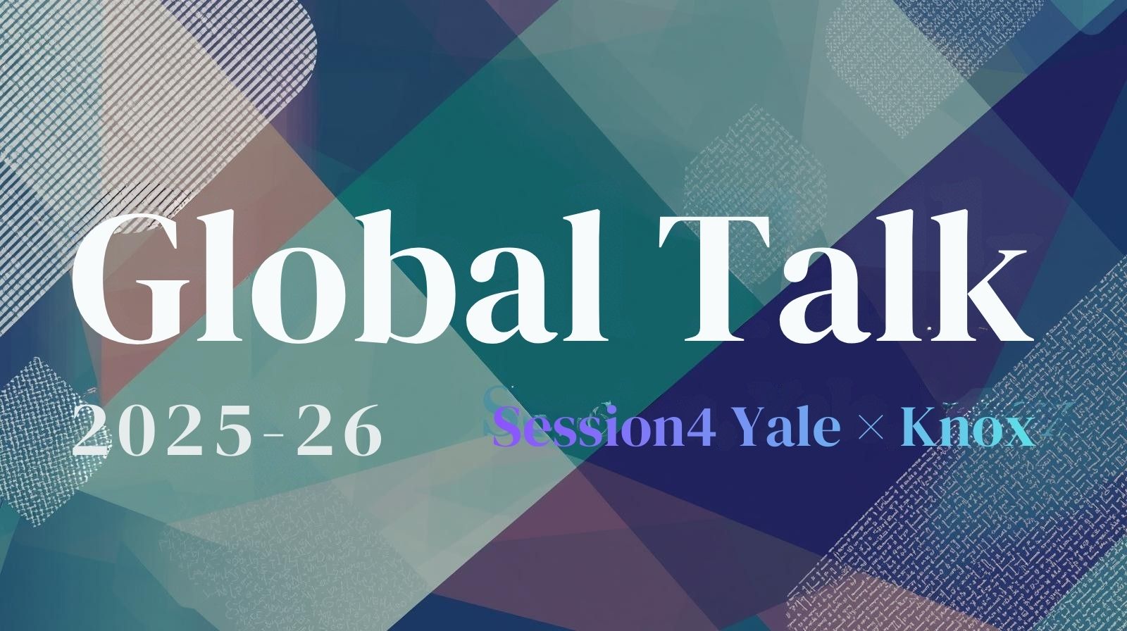 【Global Talk 2025-26】Session 4 Yale × Knox | Global Talk