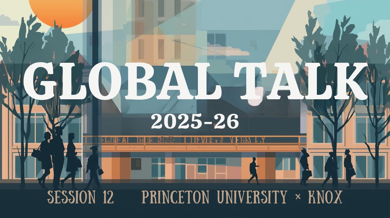 【Gobal Talk 2025-26】Session 12 Princeton University × Knox | Global Talk